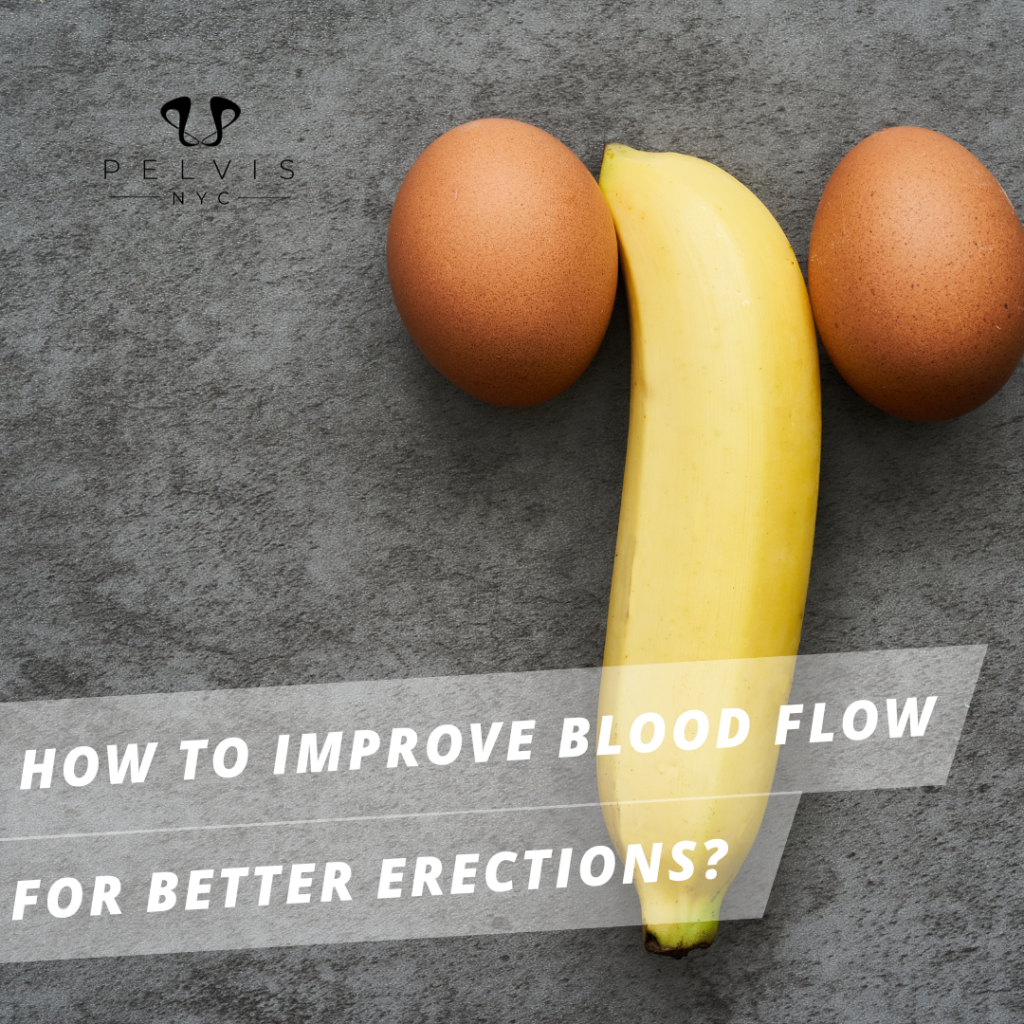 Better Erections: How to Increase Blood Flow to Penis Naturally - Pelvis.nyc